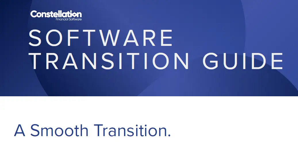 Software Transition Guide - Constellation Financial Software